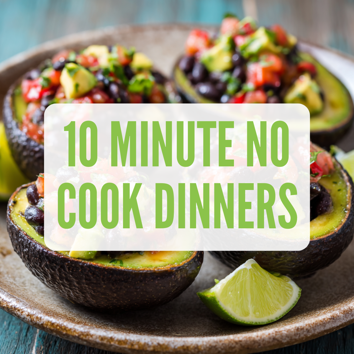 10 No Cook Vegan Dinners You Can Make in 10 Minutes - 2sharemyjoy.com